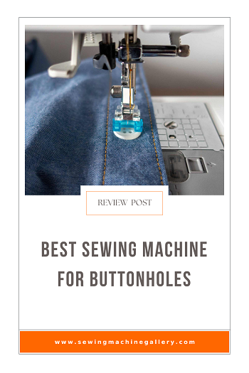 The Best Sewing Machines for Buttonholes – (Our Top 5 Picks)