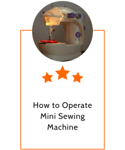 How to Operate Mini Sewing Machine – Tips and suggestions – Sewing ...