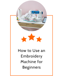 How to Use an Embroidery Machine for Beginners: Basic Guide